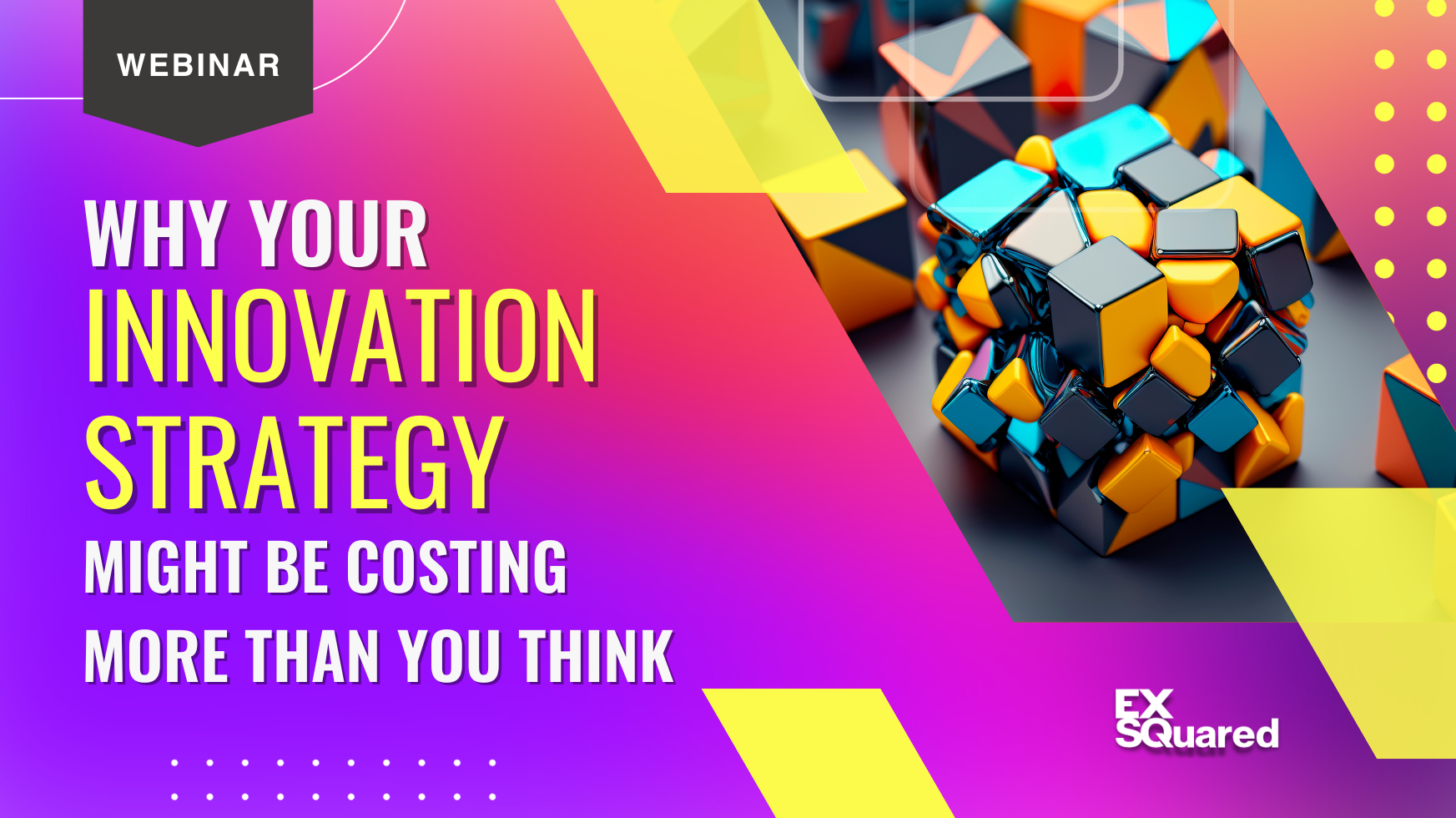 Why Your Innovation Strategy Might Be Costing More Than You Think REPLAY page - EX Squared